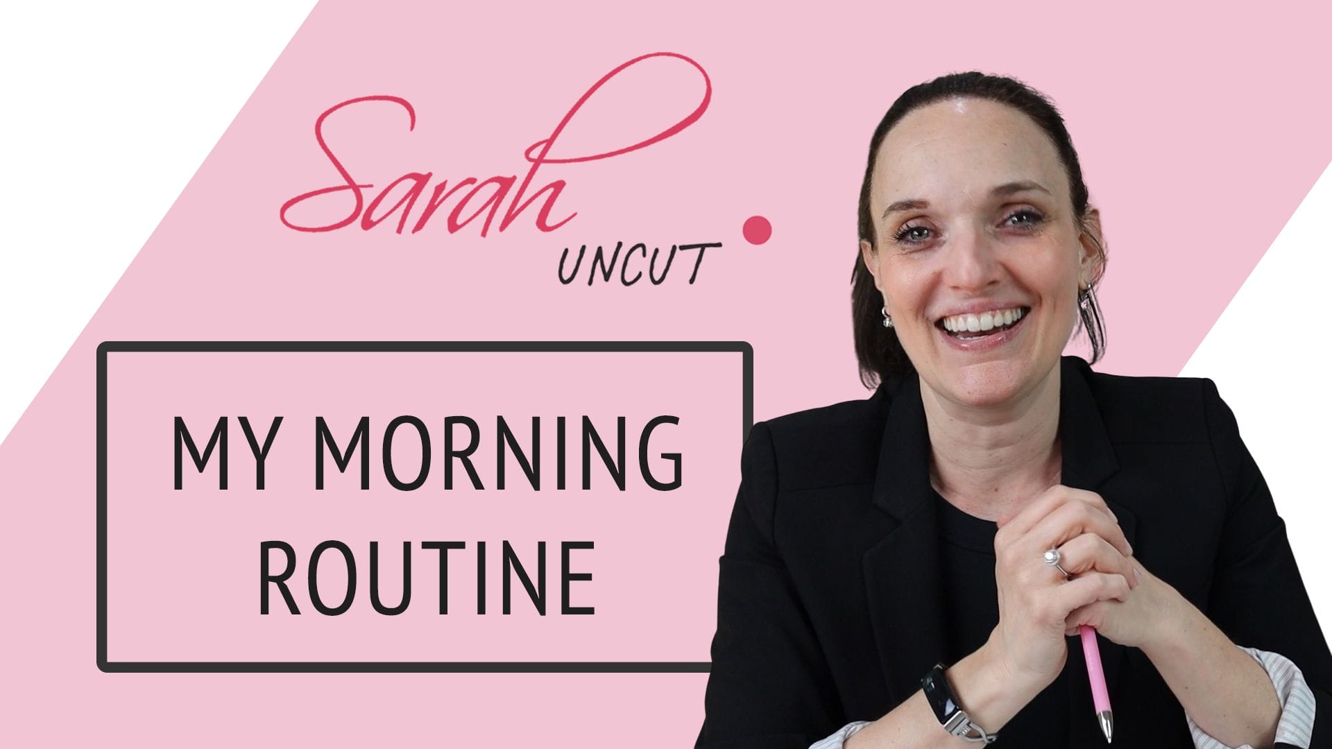 My Morning Routine - Sarah Uncut Episode 1 · Sarah Walton