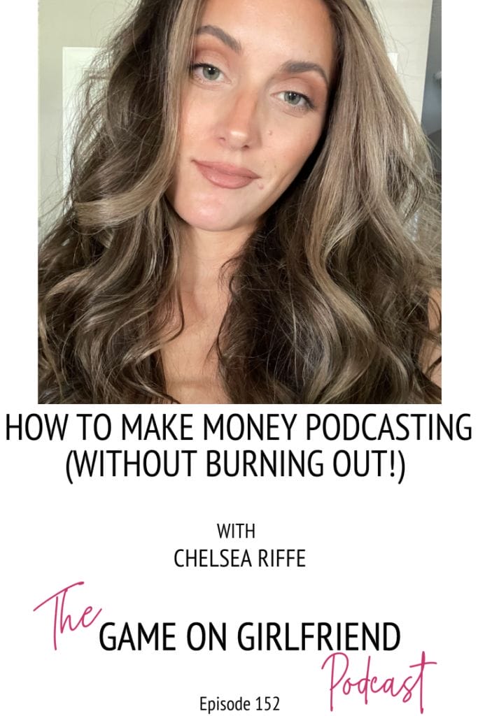 Episode 152: How to Make Money Podcasting (Without Burning Out!) with Chelsea Riffe