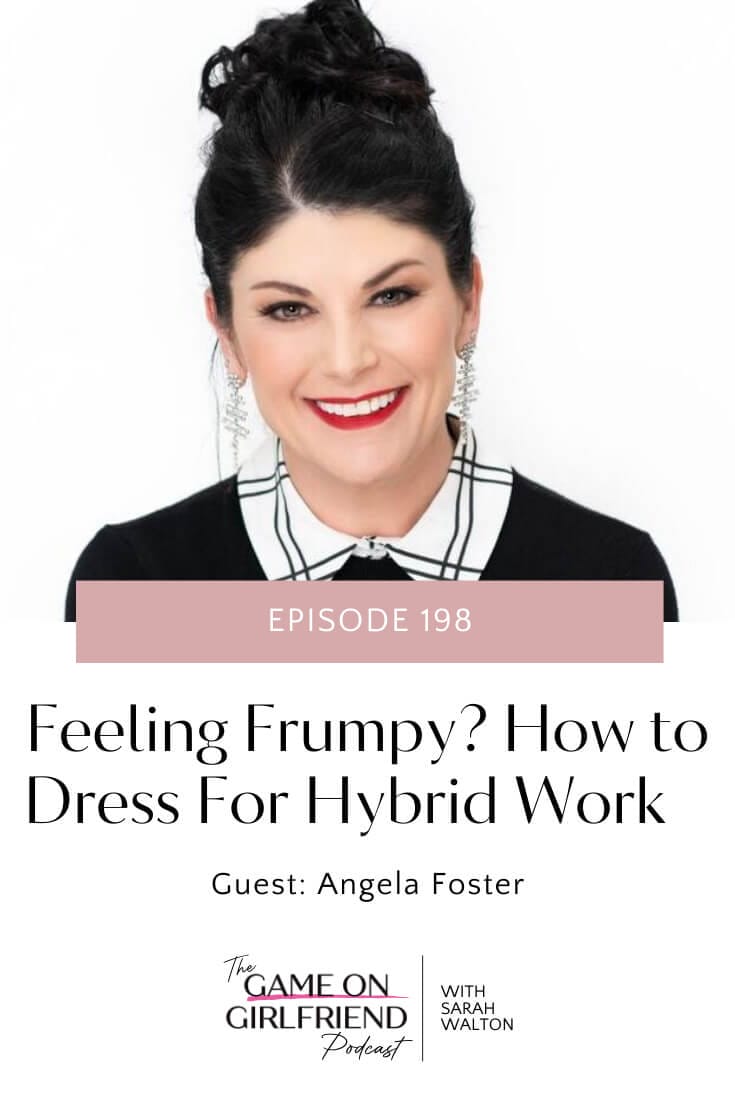 Episode 198: Feeling Frumpy? How to Dress For Hybrid Work With Angela ...