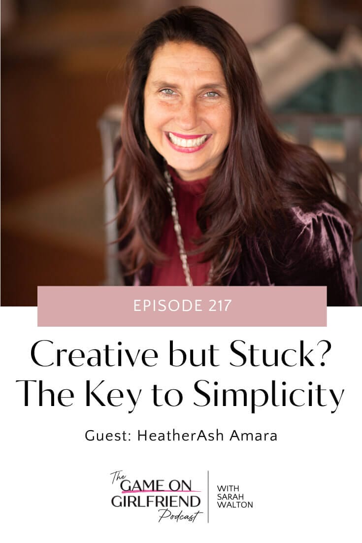 Episode 217: Creative but Stuck? The Key to Simplicity with HeatherAsh ...