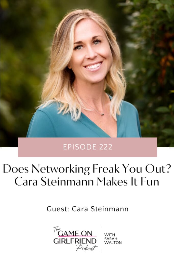Episode 222: Does Networking Freak You Out? Cara Steinmann Makes It Fun